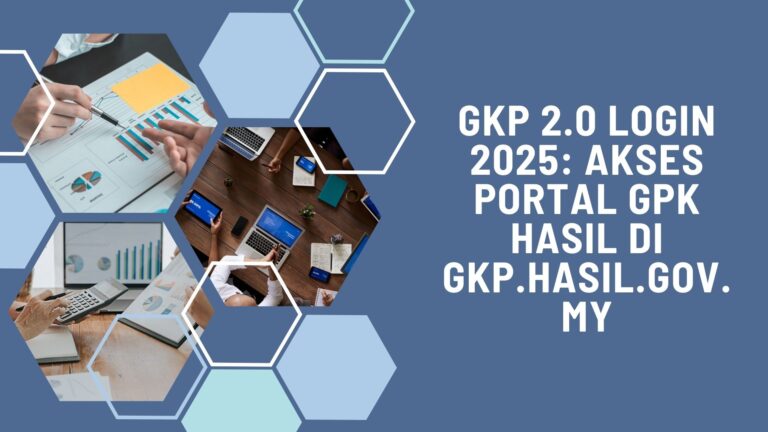 GKP 2.0 Login 2025: Akses Portal GPK Hasil di gkp.hasil.gov.my ...