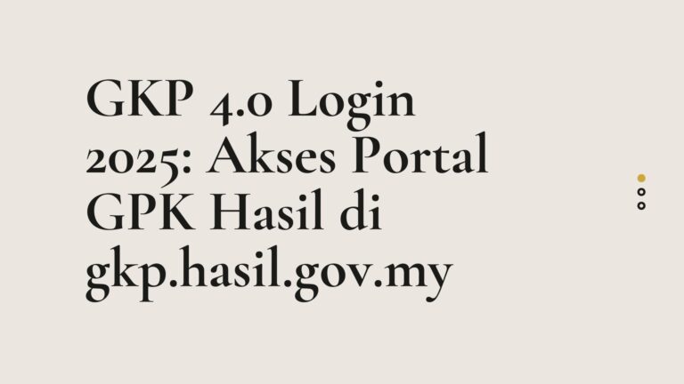 GKP 4.0 Login 2025: Akses Portal GPK Hasil di gkp.hasil.gov.my ...